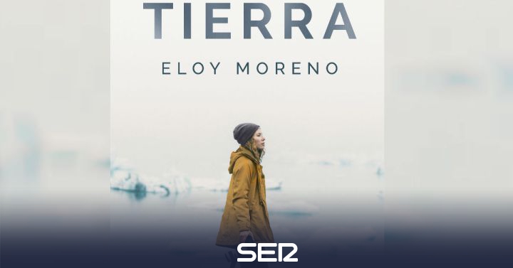 'Tierra', la nueva novela de Eloy Moreno | SER Madrid Norte | Hoy por ...
