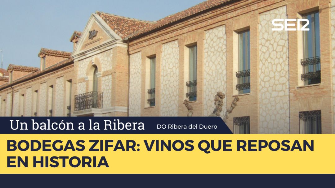 Bodegas Zifar: Vinos que reposan en historia | Radio Aranda | Cadena SER